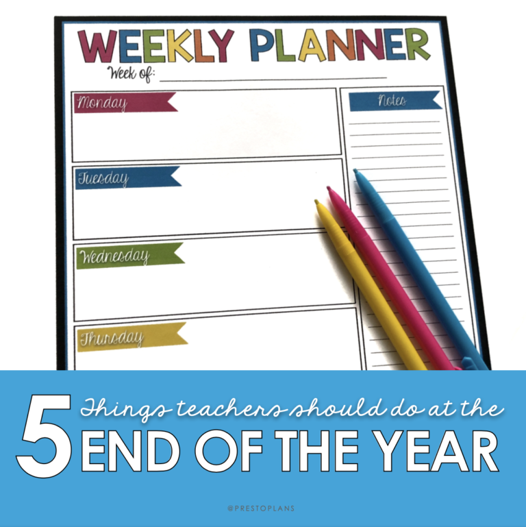 5 Things Teachers Should Do At The End Of The School Year - Presto Plans